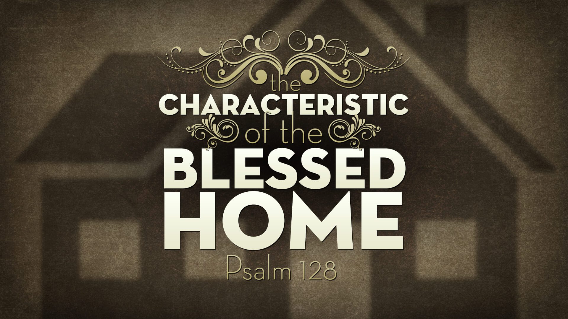 The Characteristic of the Blessed Home - Leading The Way United Kingdom